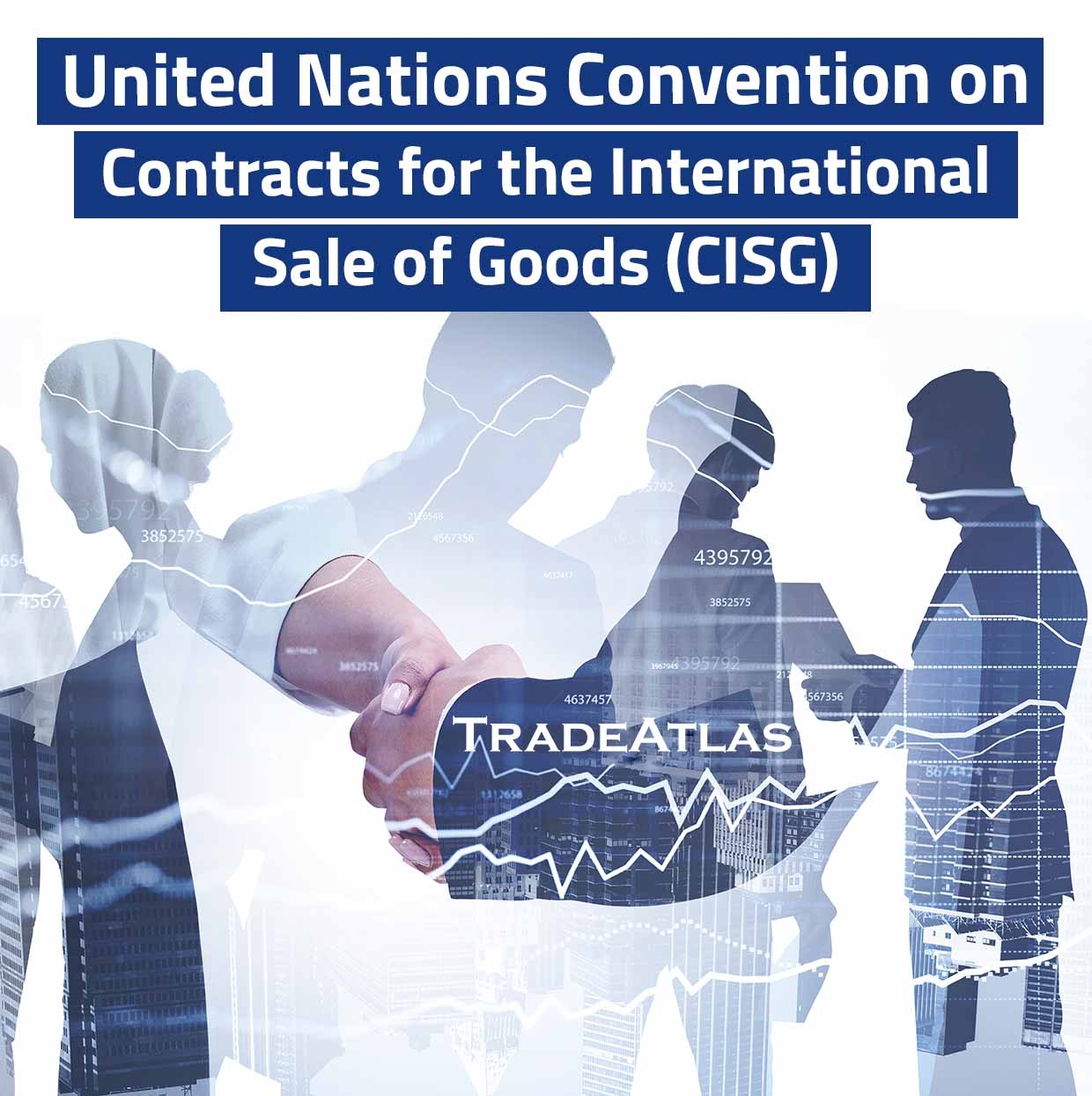 International Sales of Goods: UN CISG Overview | TRADEATLAS