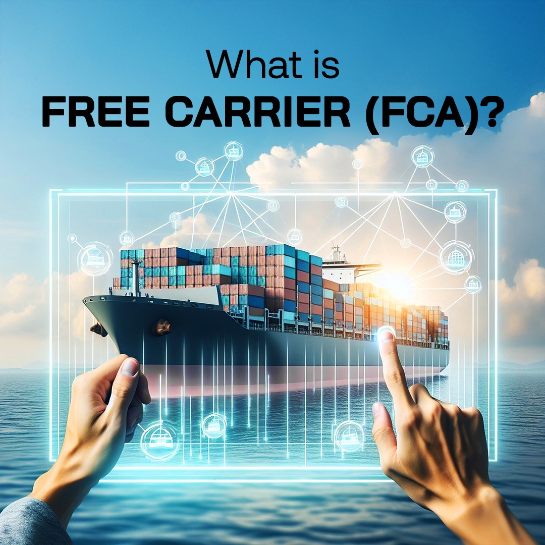 What Is Free Carrier (FCA)? | TRADEATLAS